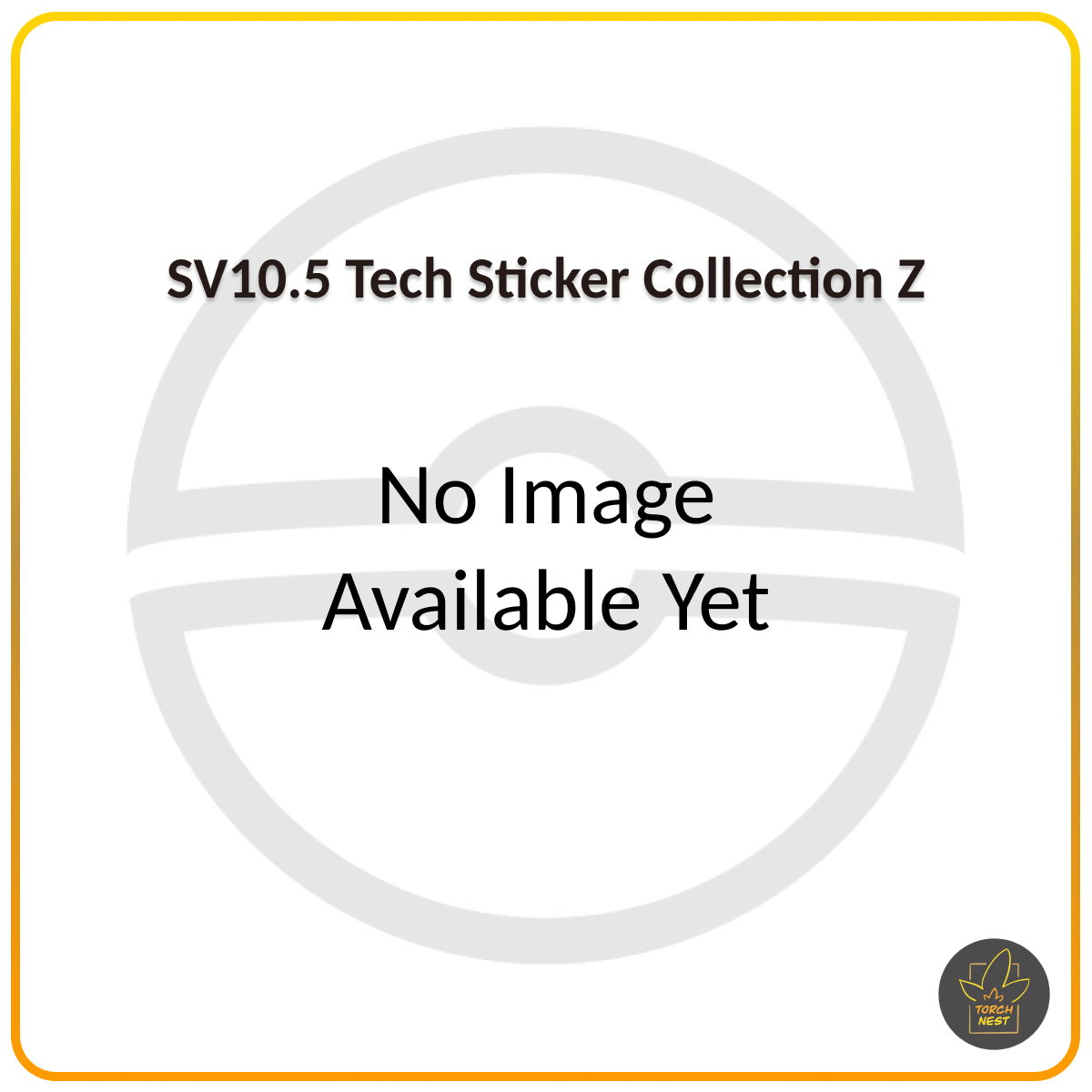 [PRE-ORDER] Pokemon TCG SV10.5 Tech Sticker Collection Z – Torch Nest